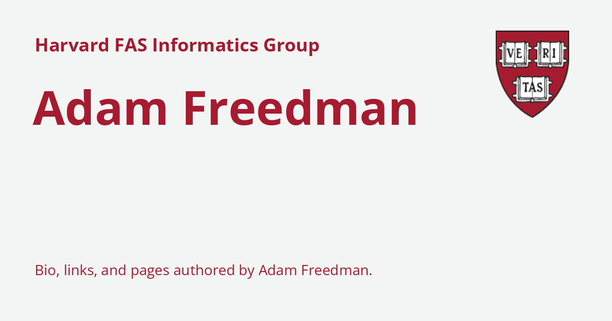 Adam Freedman - Harvard FAS Informatics Group