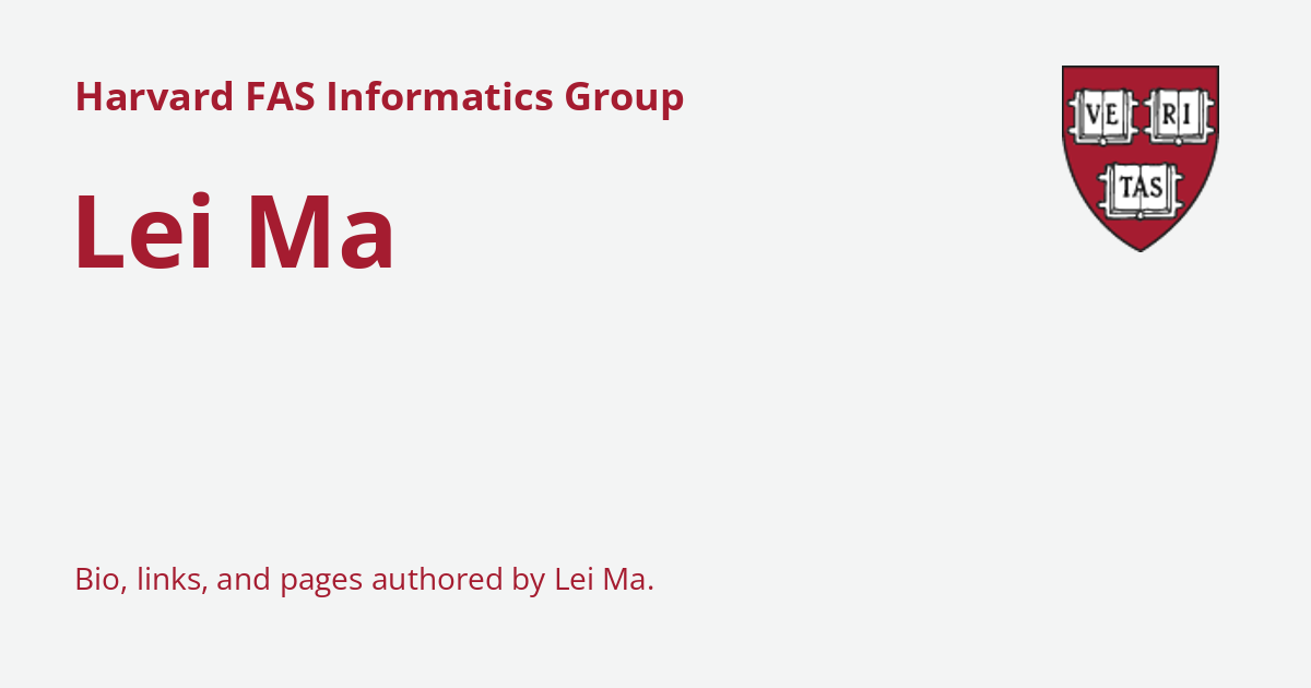 Lei Ma - Harvard FAS Informatics Group