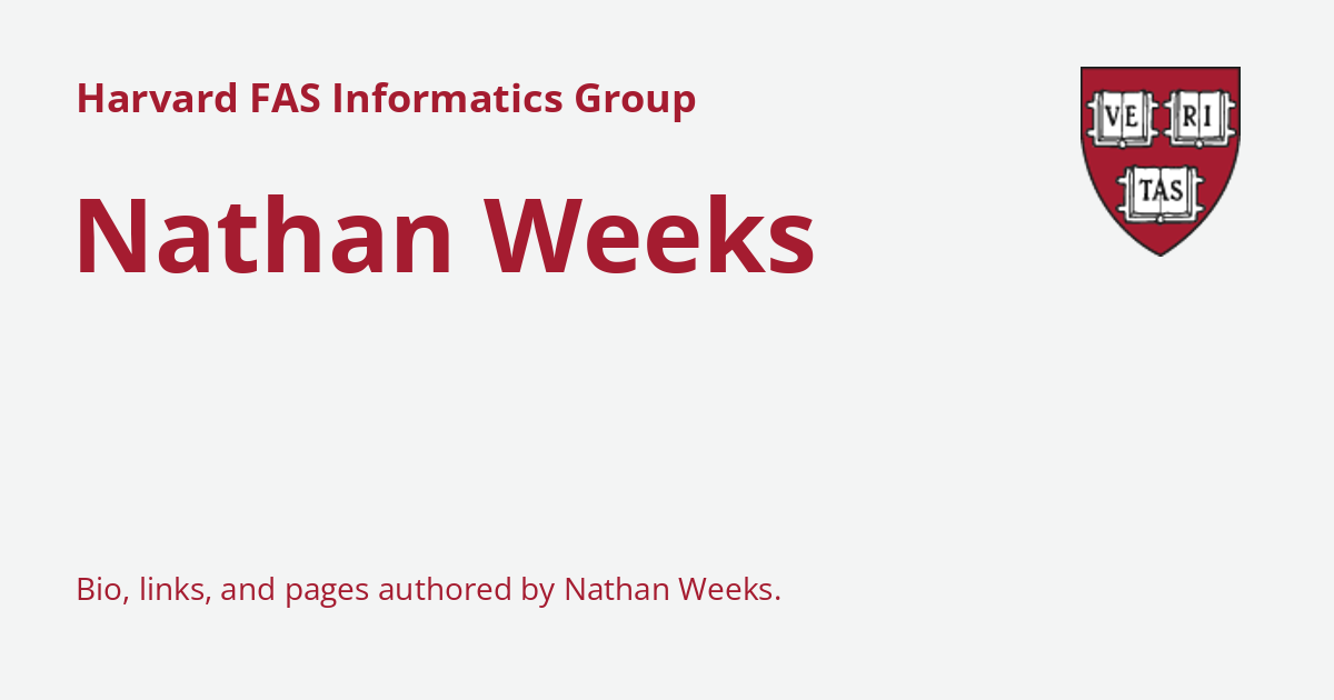 Nathan Weeks - Harvard FAS Informatics Group