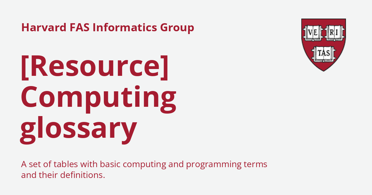 [Resource] Computing glossary - Harvard FAS Informatics Group