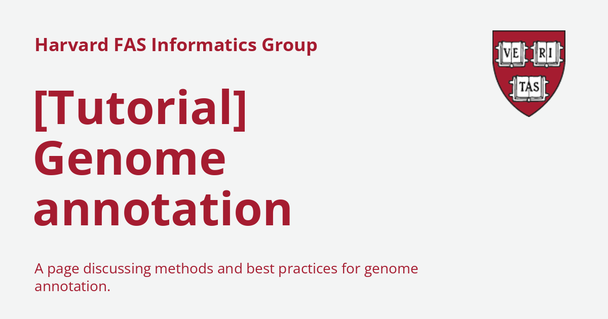 [Tutorial] Genome annotation - Harvard FAS Informatics Group