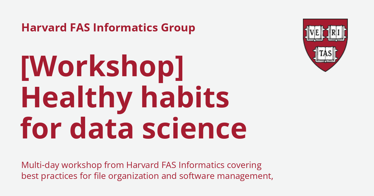 [Workshop] Healthy habits for data science - Harvard FAS Informatics Group
