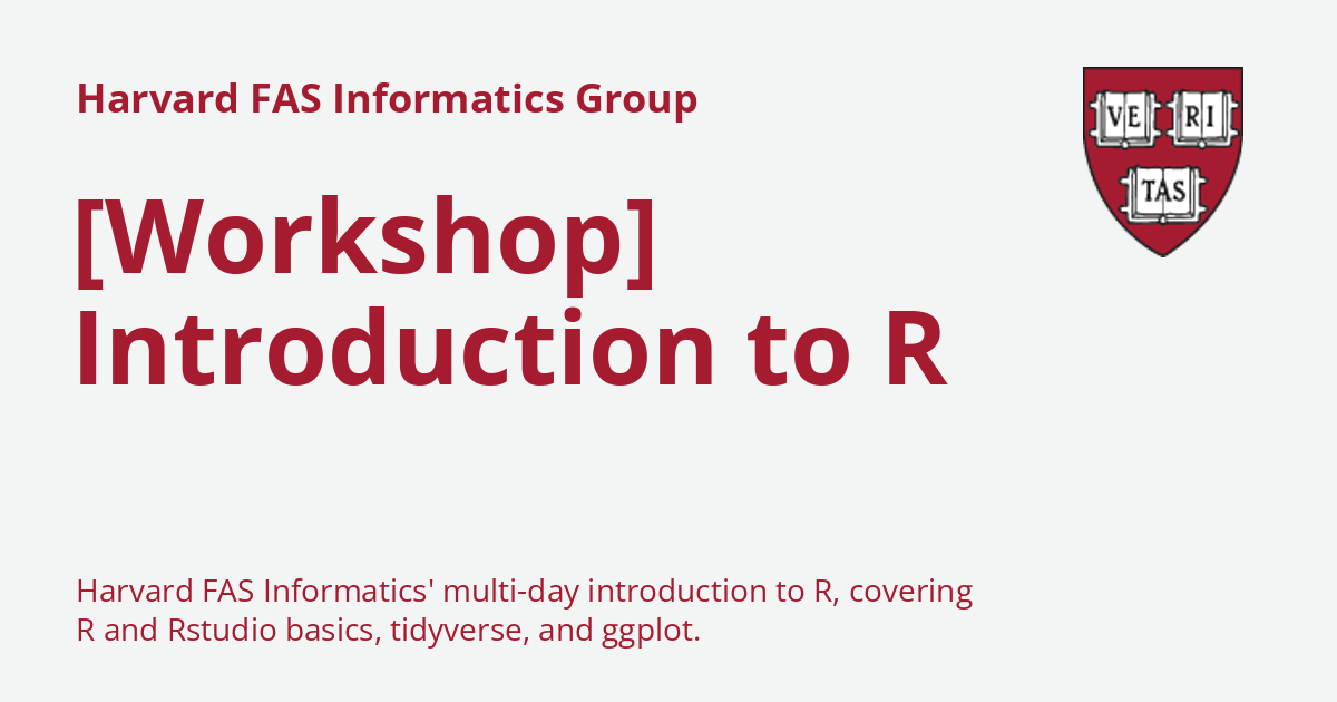 [Workshop] Introduction to R - Harvard FAS Informatics Group