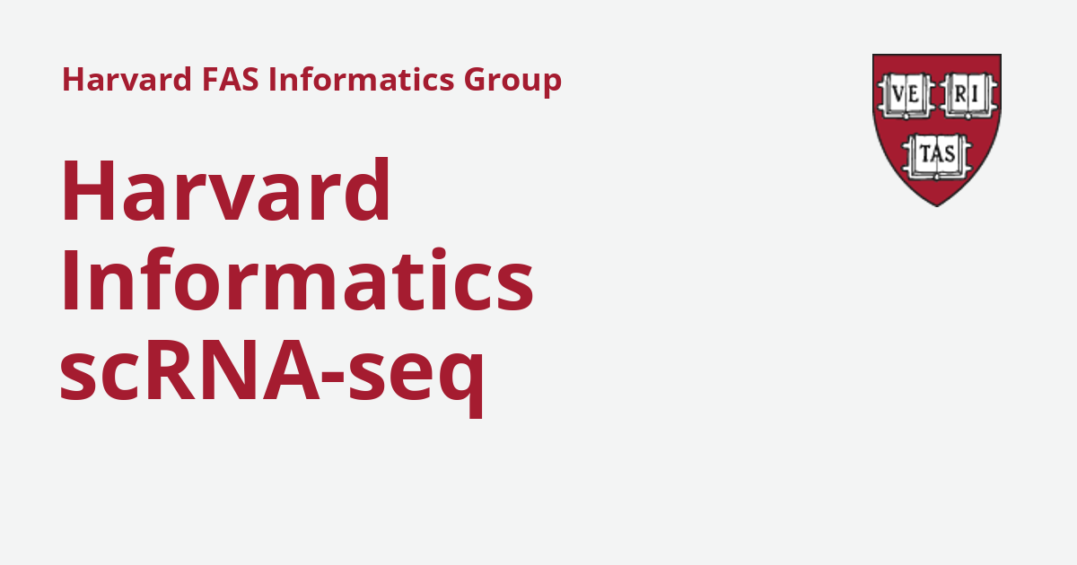 Harvard Informatics scRNA-seq workshop - Harvard FAS Informatics Group